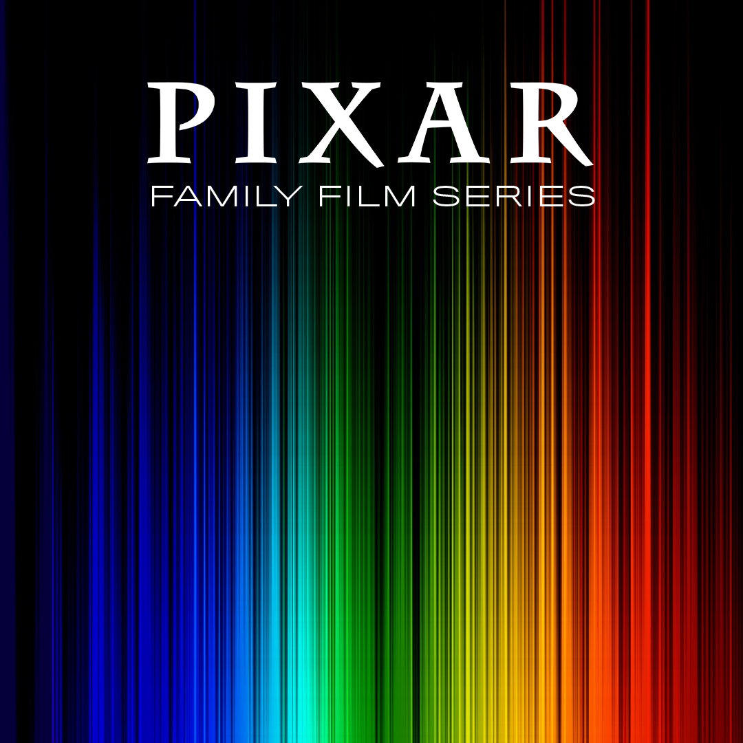 PIXAR FAMILY FILMS – SMITH RAFAEL FILM CENTER